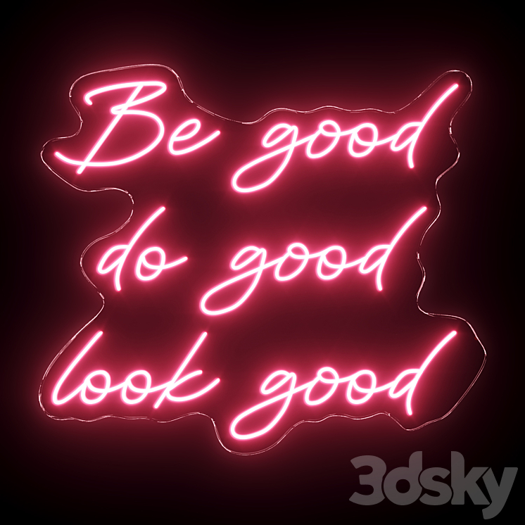 Be good Do good Look good Neon Sign - Neon - 3D model